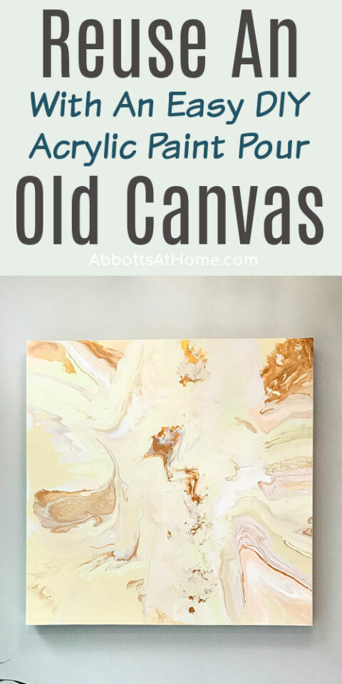 Paint Over An Old Canvas With A DIY Acrylic Pour Art: Easy Steps ...