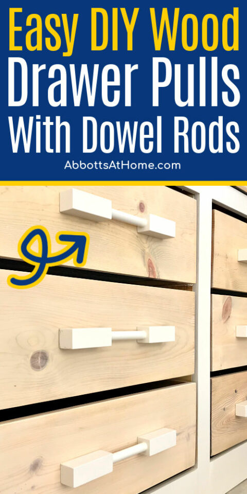 Easy DIY Wooden Drawer Pulls from Dowel Rods: Steps and Video - Abbotts ...
