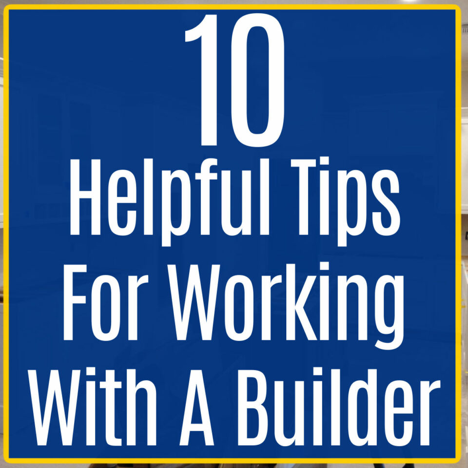 10 Helpful Tips For Working With A Builder To Build A House - Abbotts ...