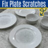 Testing 6 Ways To Remove Scratches On Plates And Dishes: One Winner ...